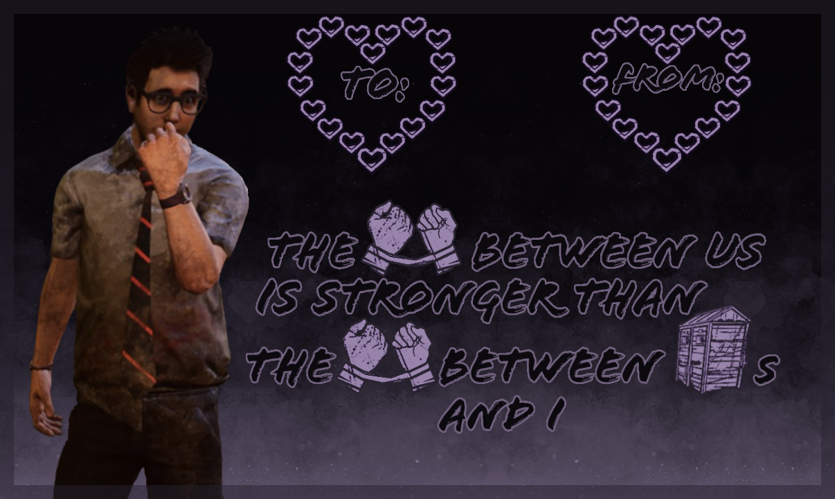 Been making DBD Valentine's Cards since the 5th, been doing requests ...