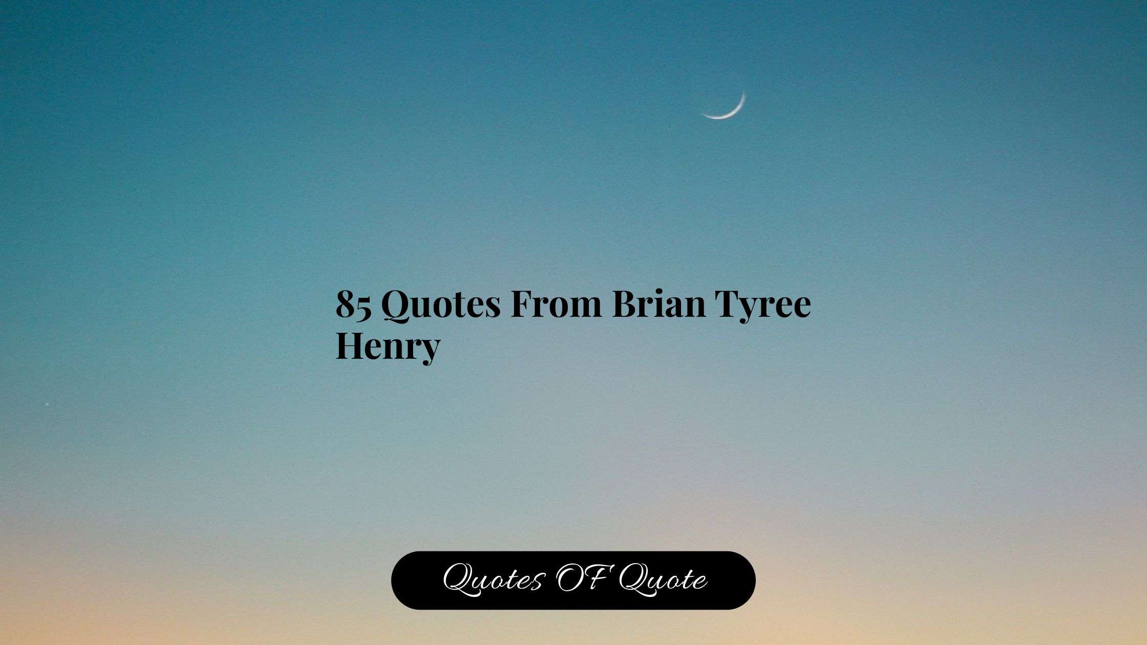 85 Quotes From Brian Tyree Henry - Quotes OF Quote