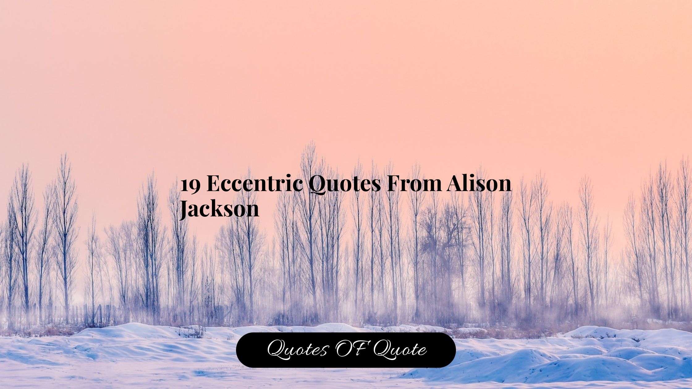 19 Eccentric Quotes From Alison Jackson - Quotes OF Quote