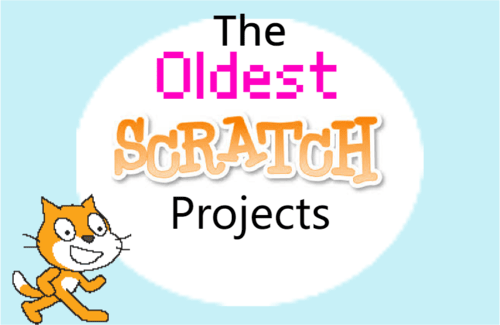The oldest scratch projects - Discuss Scratch