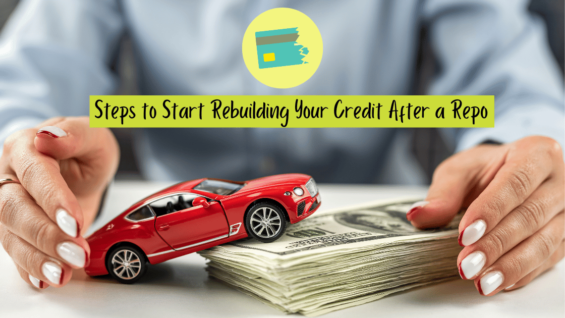 How Long Does a Repo Stay on Your Credit? Tips to Rebuild Your Score ...