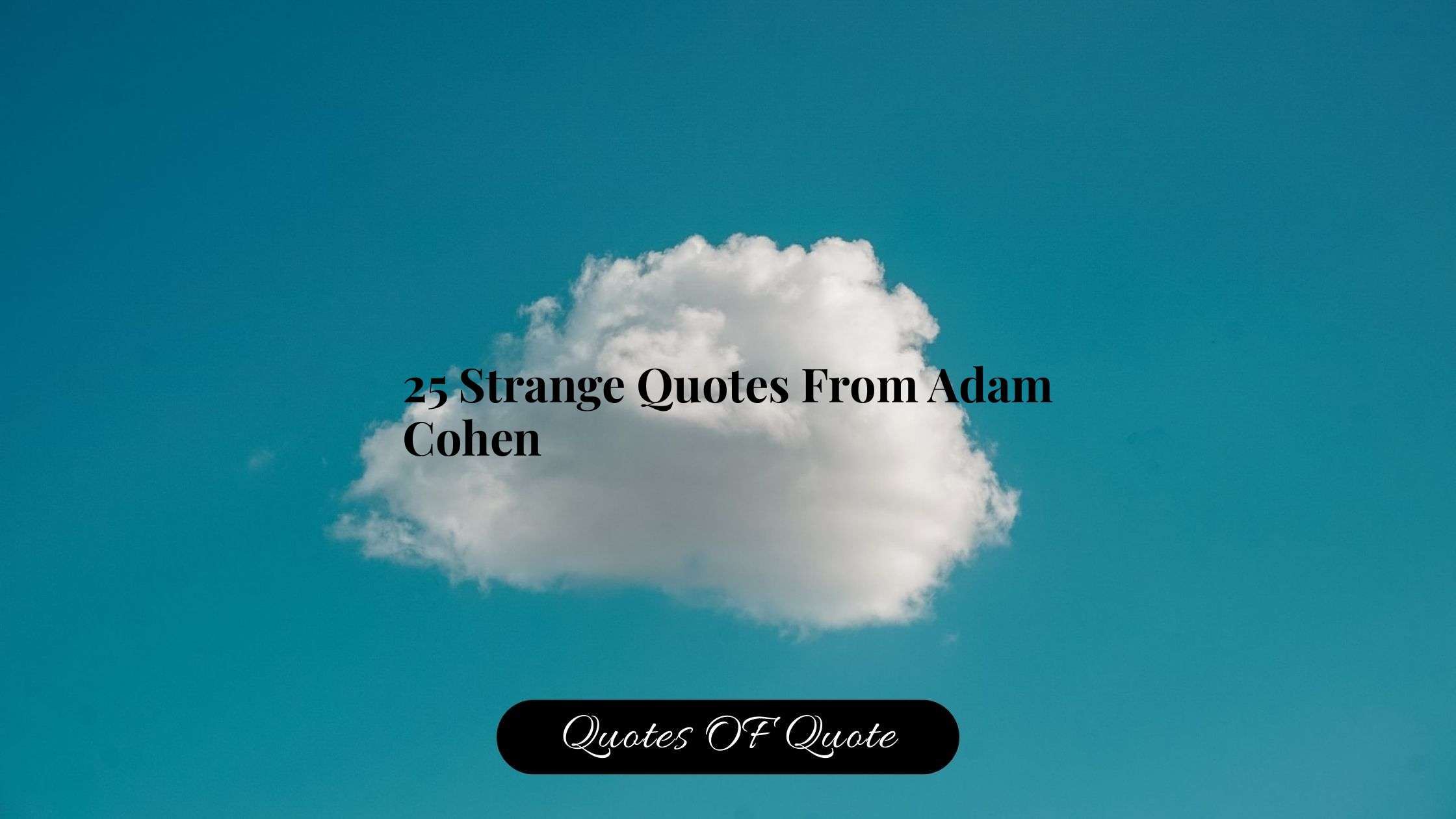 25 Strange Quotes From Adam Cohen - Quotes OF Quote