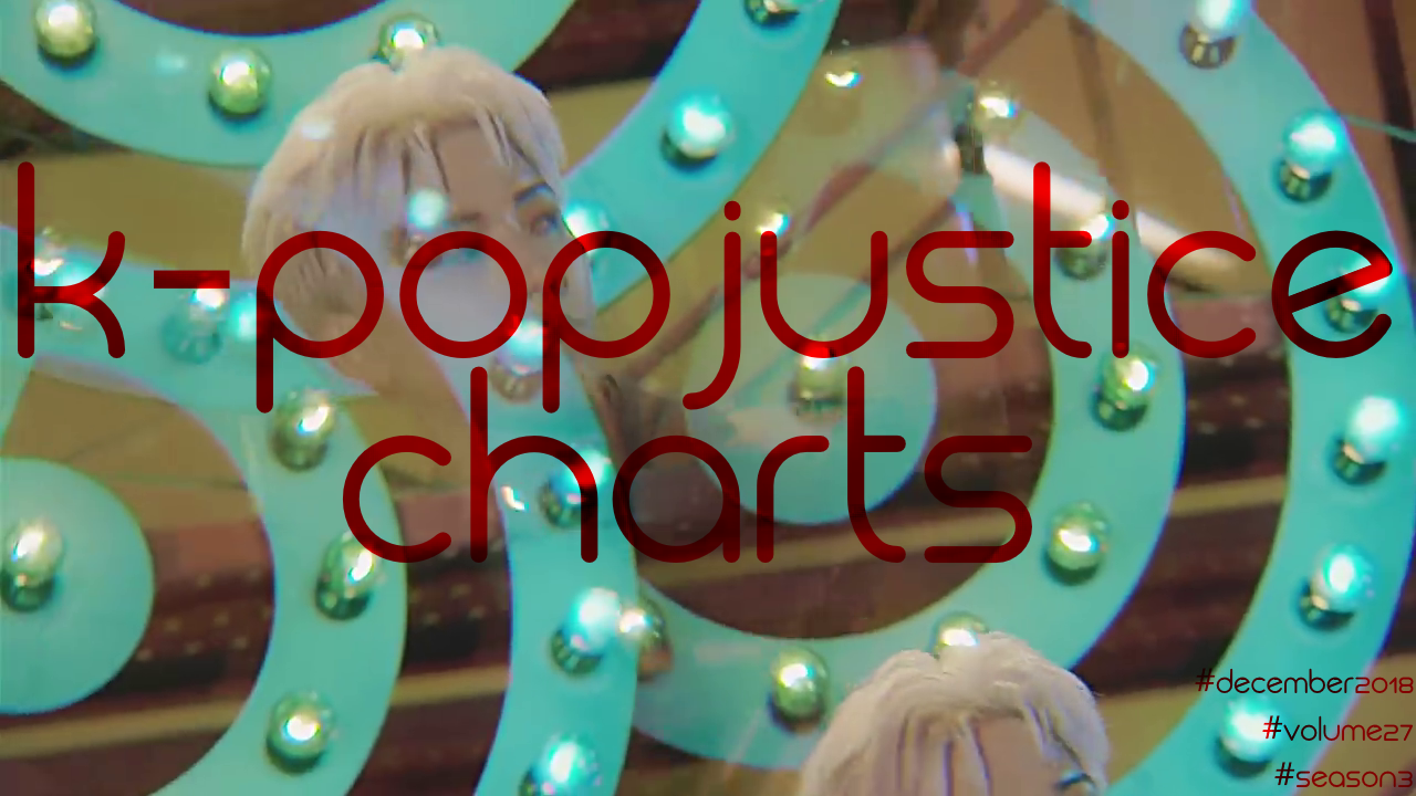 K-Popjustice Charts | December 2018 Edition + 3rd GRAMAMA Awards ...