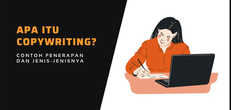 Apa Itu Copywriting? Definisi, Tugas, Jenis, dan Contohnya